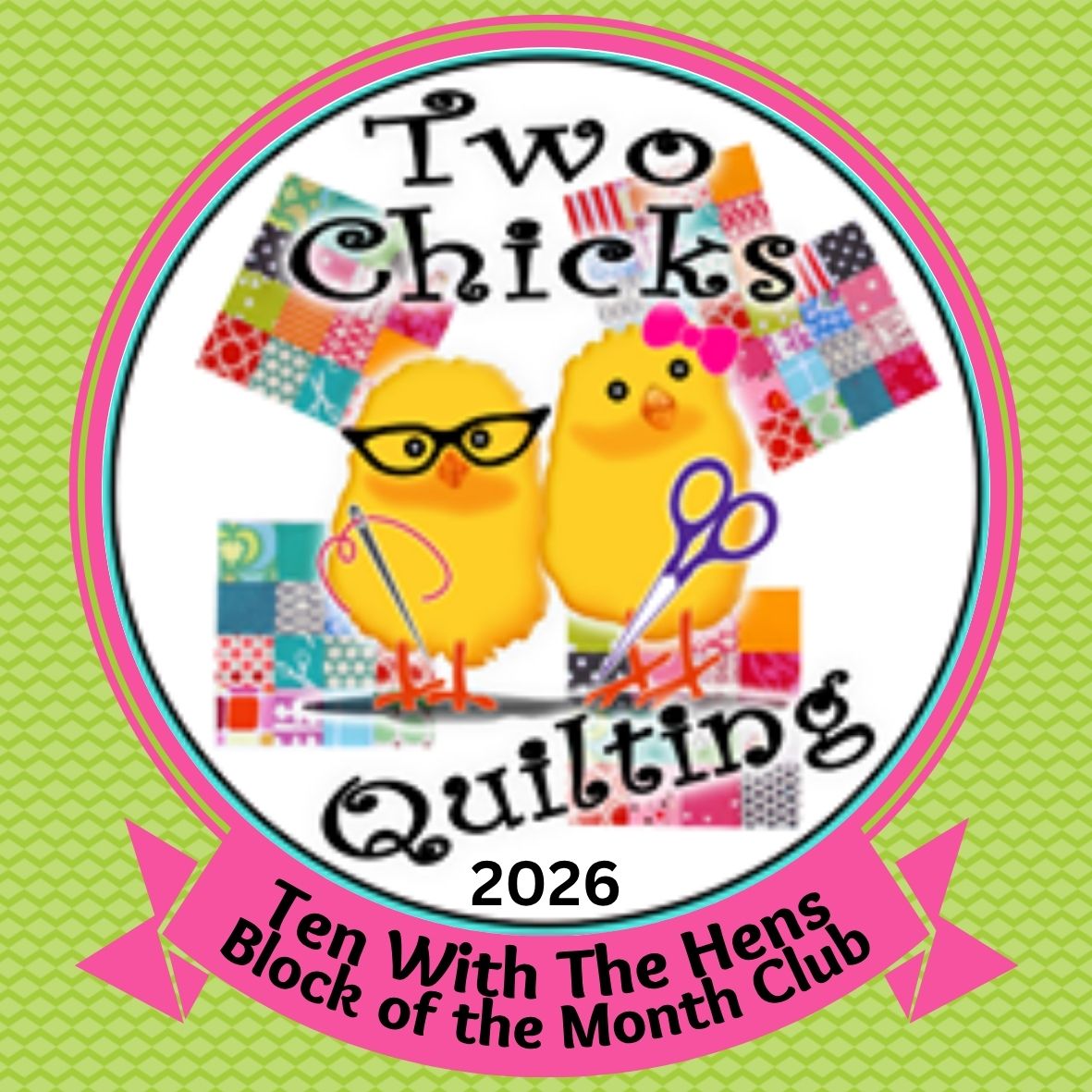 2026 Ten With The Hens Extra Block – Two Chicks Quilting